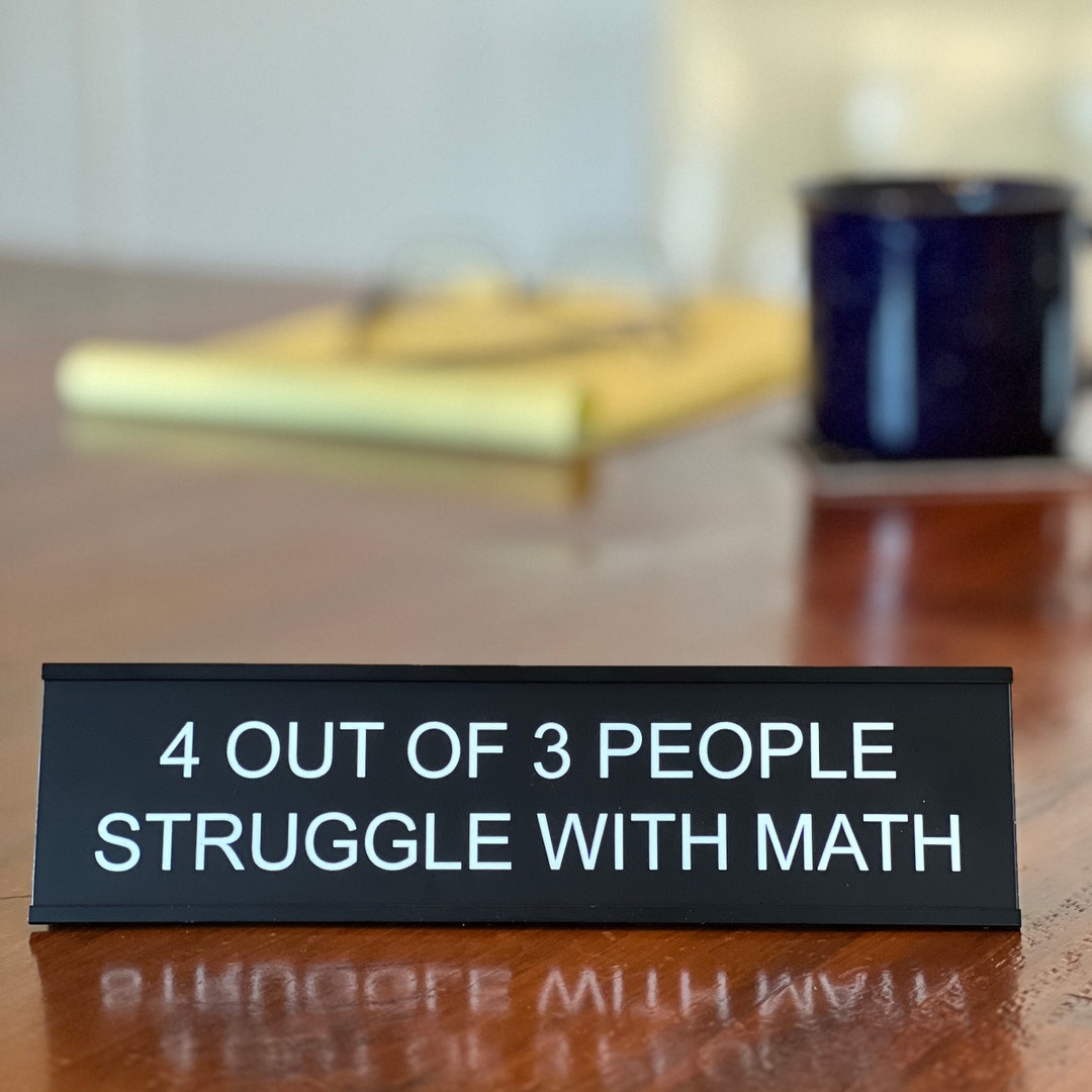 4 Out of 3 People Struggle With Math - Lotsa Laughs Funny Desk Plate ...