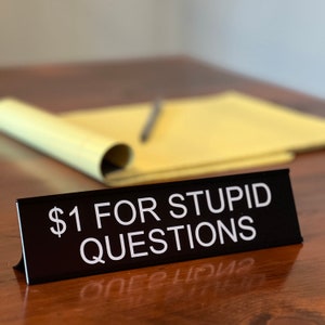 1 Dollar for Stupid Questions - Lotsa Laughs Funny Desk Plate Office ...
