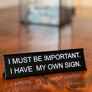 I Must Be Important I Have My Own Sign Funny Office Decor Sign, Funny ...