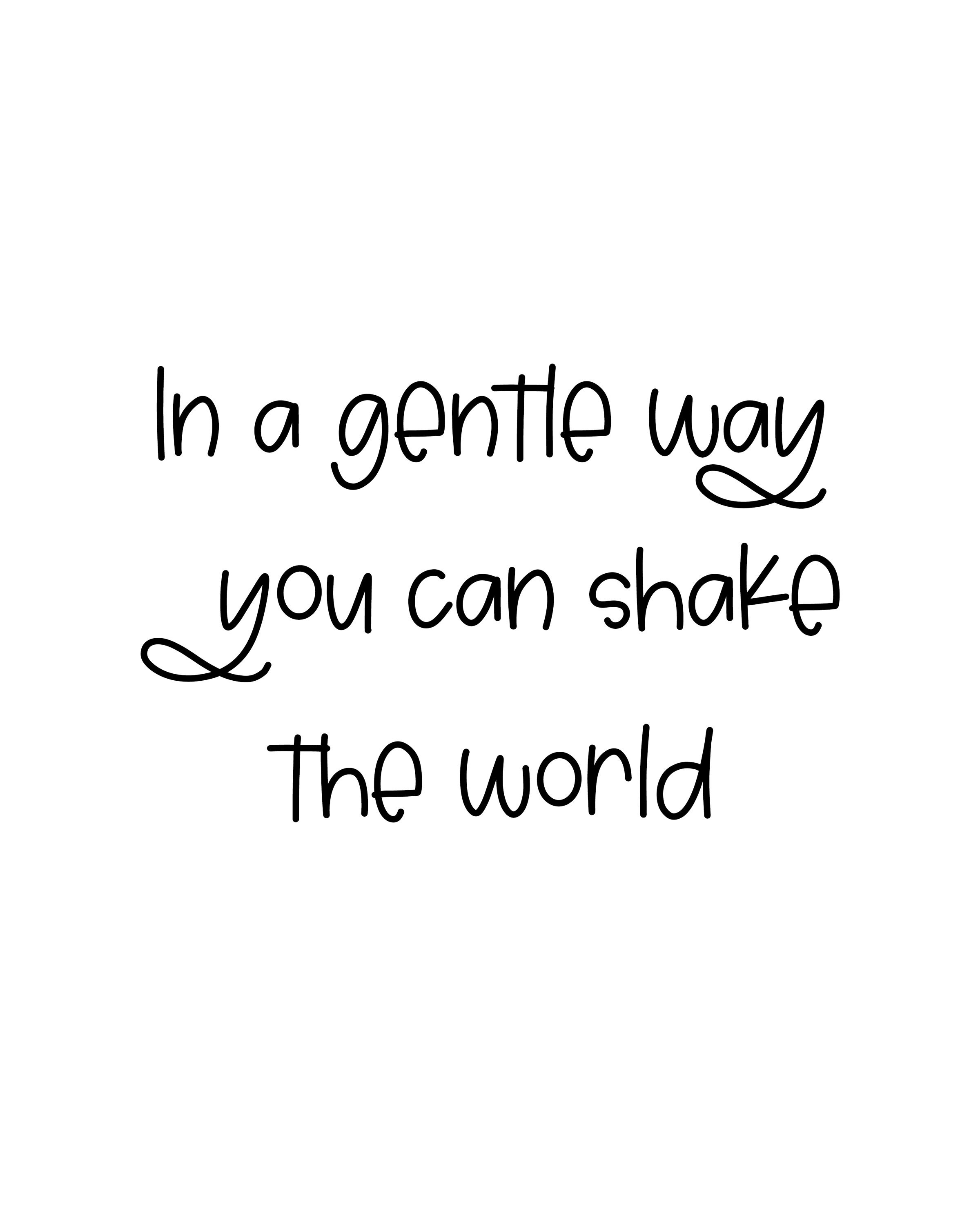 Printable Wall Art, in A Gentle Way You Can Shake the World Sign ...