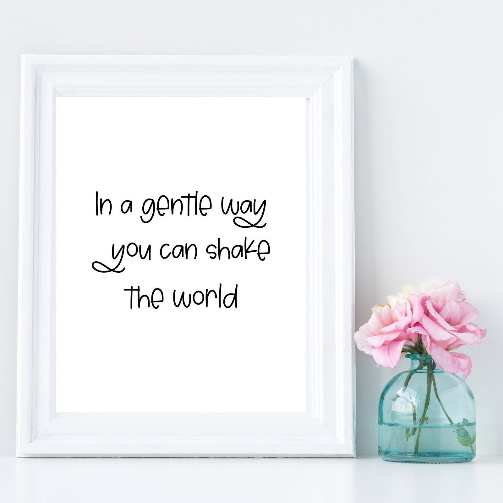 Printable Wall Art, in A Gentle Way You Can Shake the World Sign ...