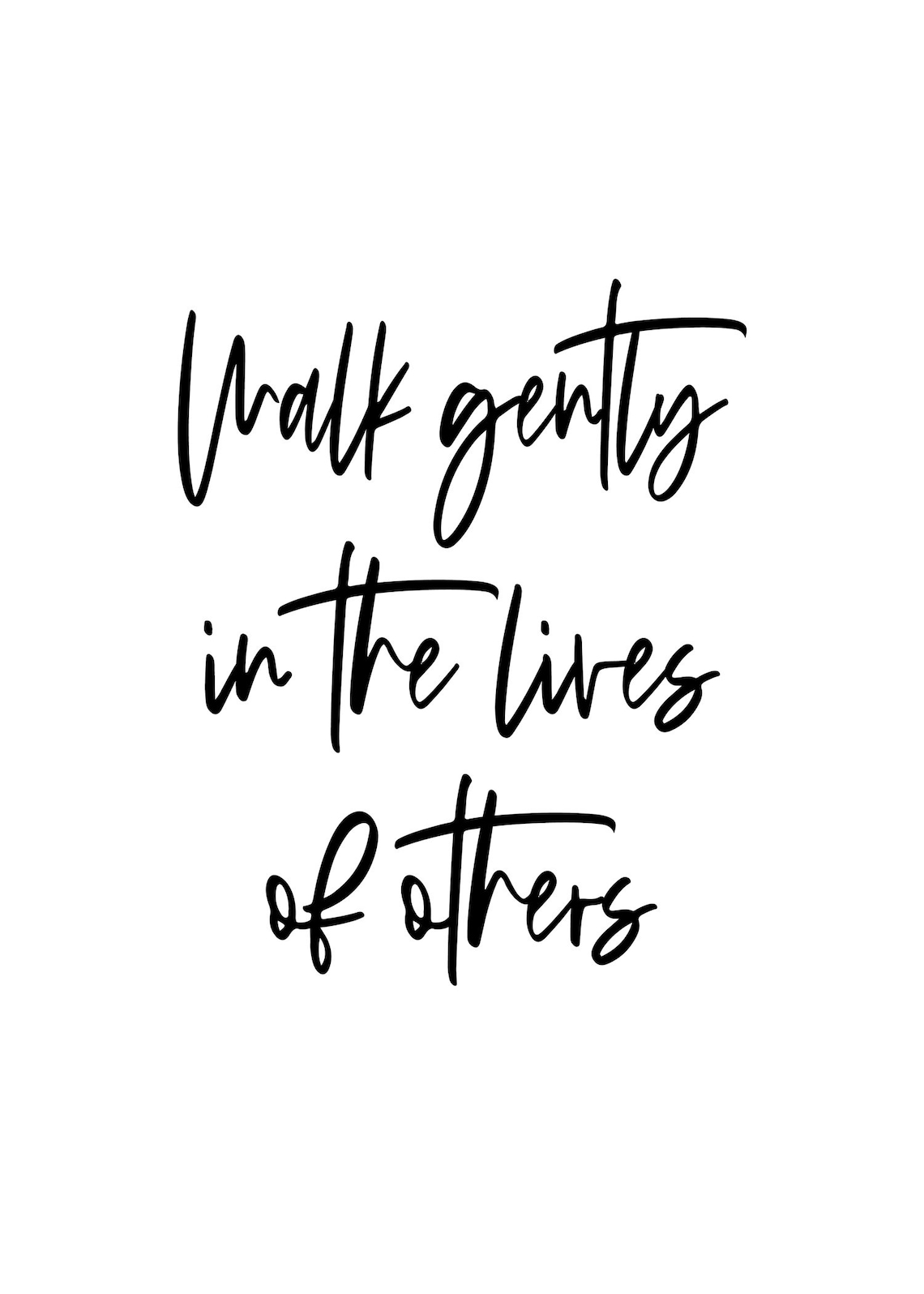 Printable Wall Art, Walk Gently in the Lives of Others, Inspirational ...