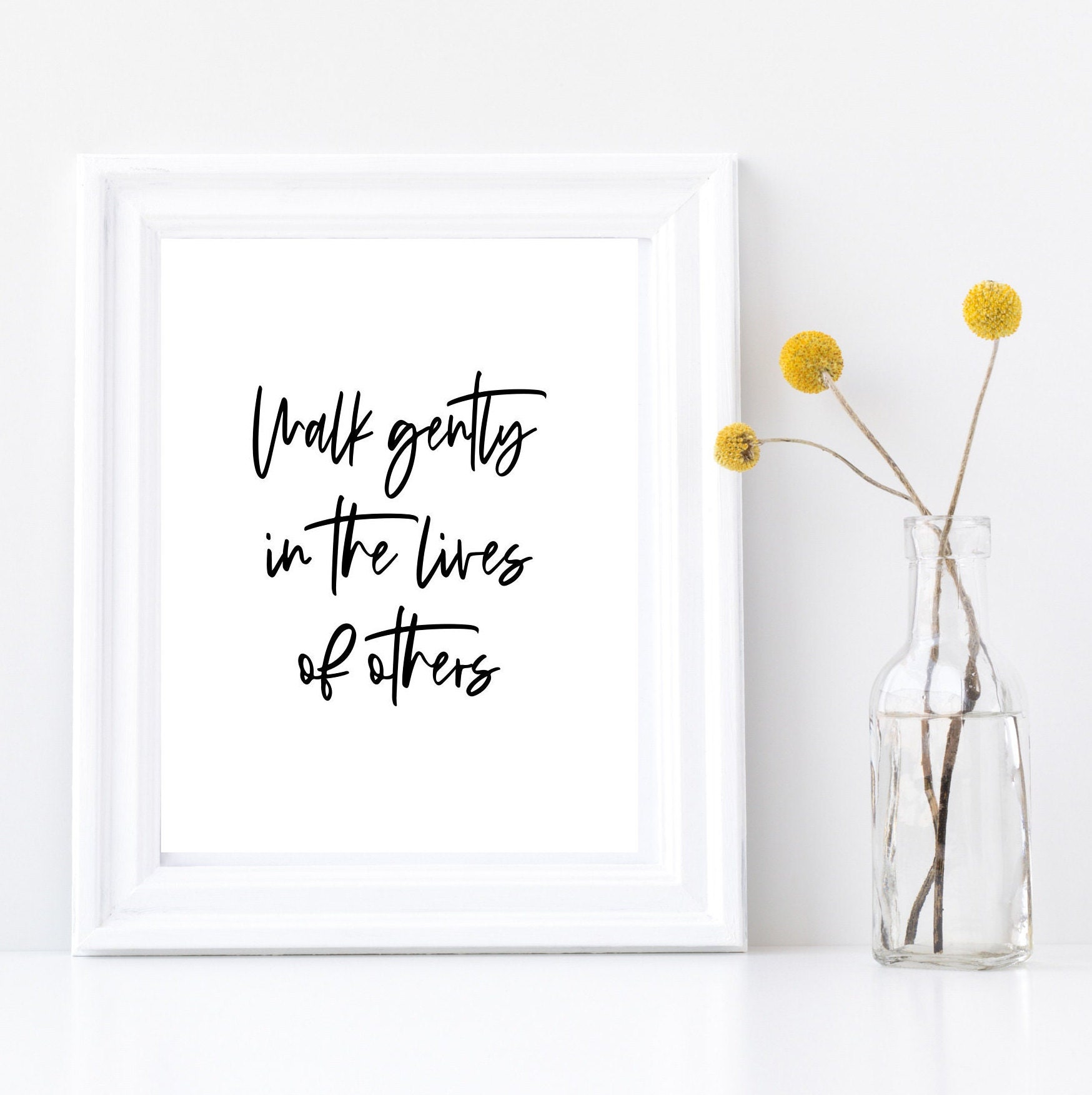 Printable Wall Art, Walk Gently in the Lives of Others, Inspirational ...