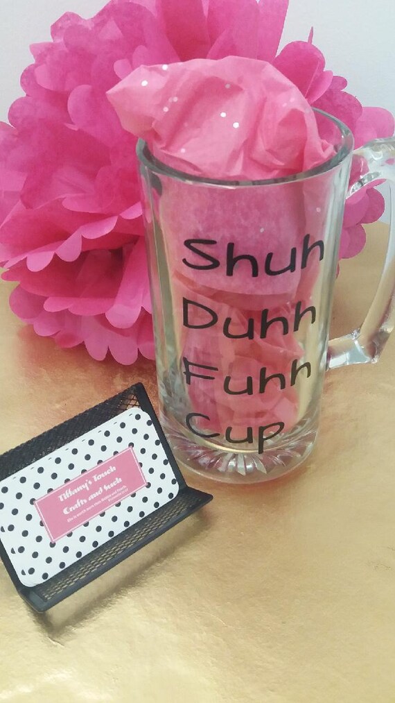 Shuh Duhh Fuhh Cup/ Stfu/funny Beer Mug/beer Mug/personalized | Etsy
