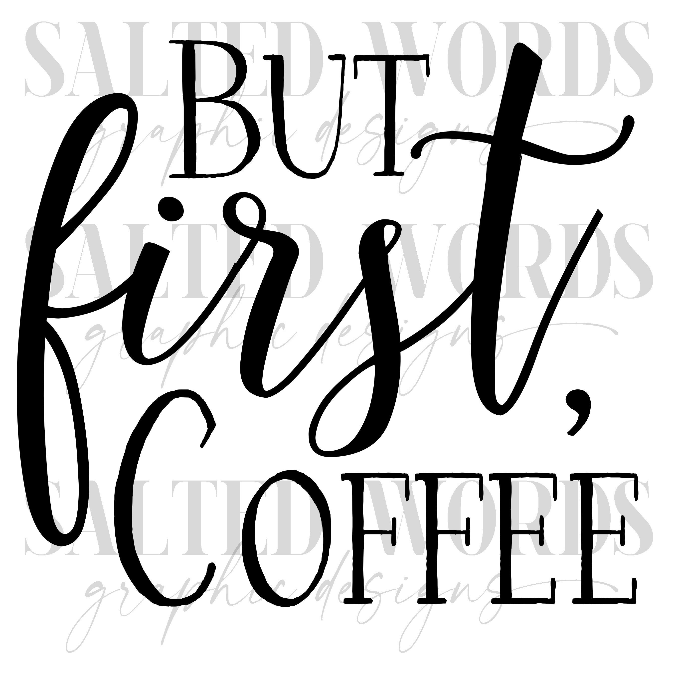 But First Coffee SVG Digital Download / Silhouette Cut Files ...