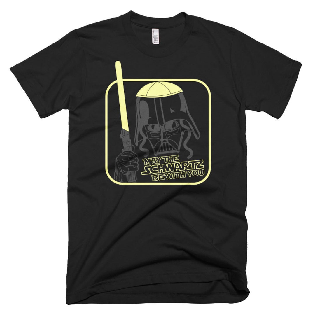 May the Schwartz Be With You - Jewish Spaceballs Star Wars Inspired Tee ...