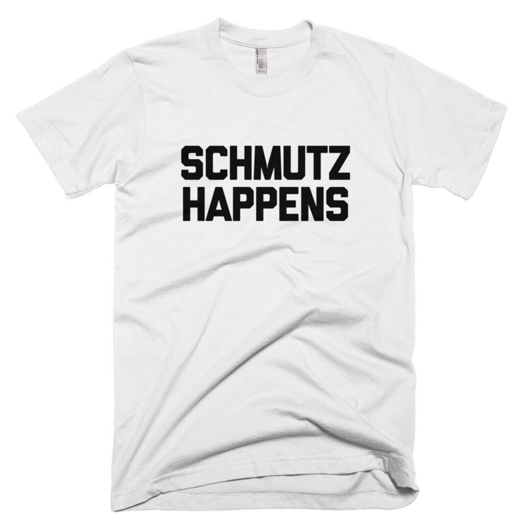 Schmutz Happens T-shirt - Funny Yiddish Quote Tee Apparel Jewish Design ...