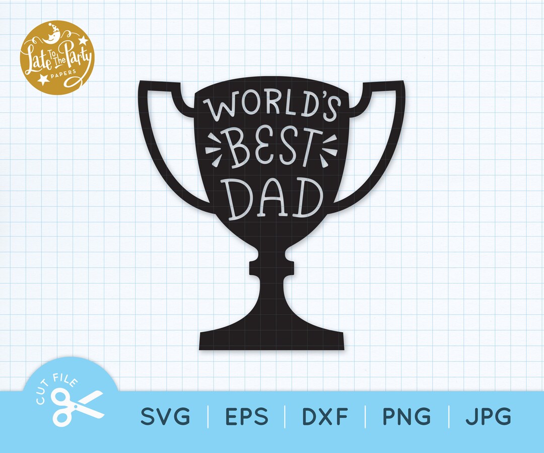 World’s Best DAD TROPHY SVG Cut File, Fathers Day Trophy Svg, Hand ...