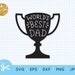 World’s Best DAD TROPHY SVG Cut File, Fathers Day Trophy Svg, Hand ...