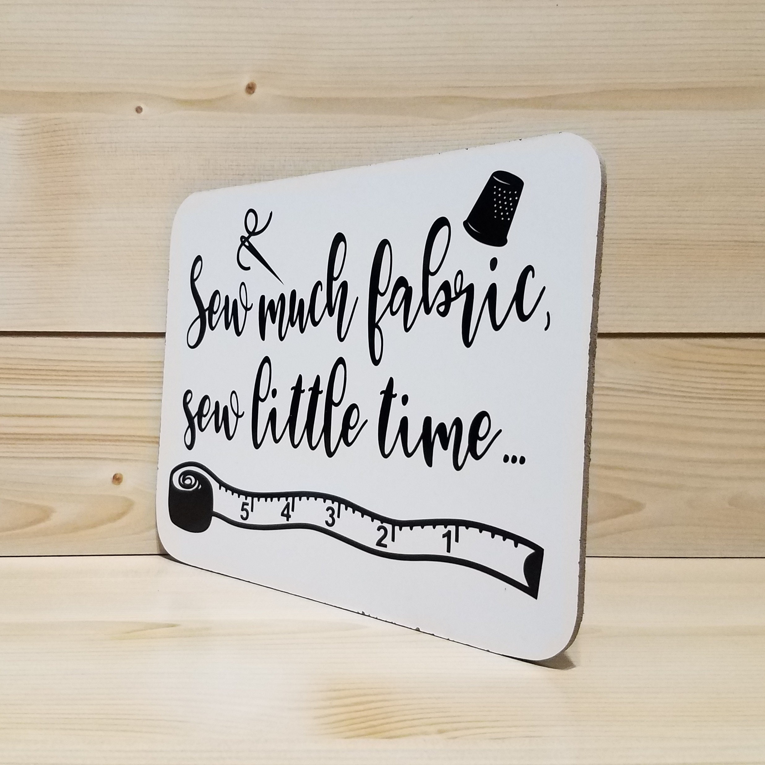 Sew Much Fabric, Sew Little Time - Quilt Sign - Quilt Decor - Quilt ...