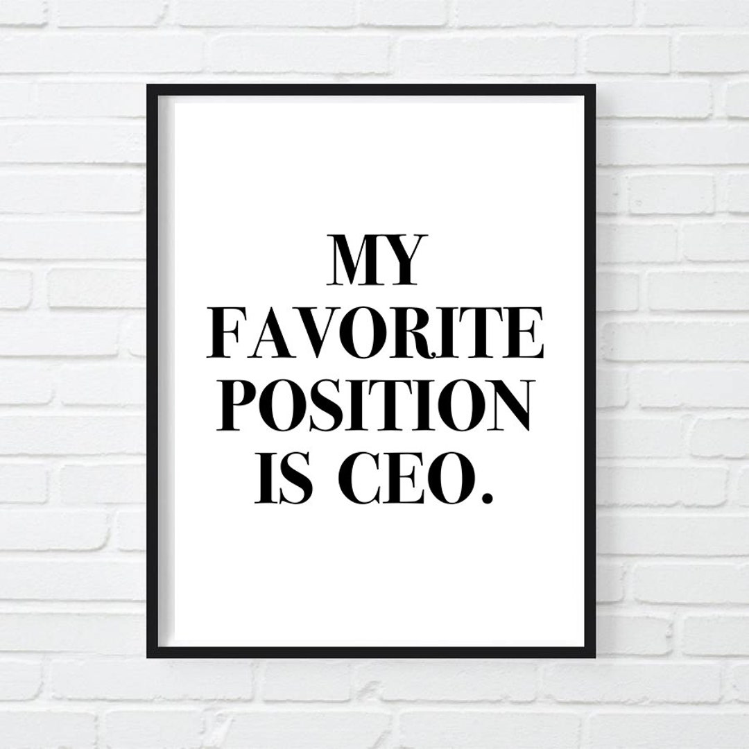 My Favorite Position is CEO Print, Motivational Poster, Graduation Gift ...