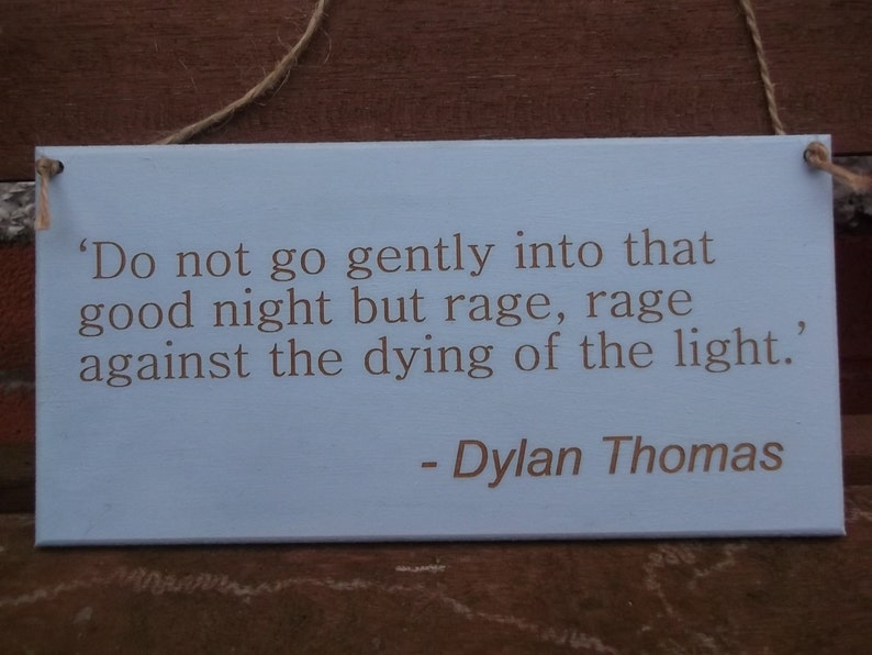 Dylan Thomas Quote Plaque do Not Go Gently Into That - Etsy
