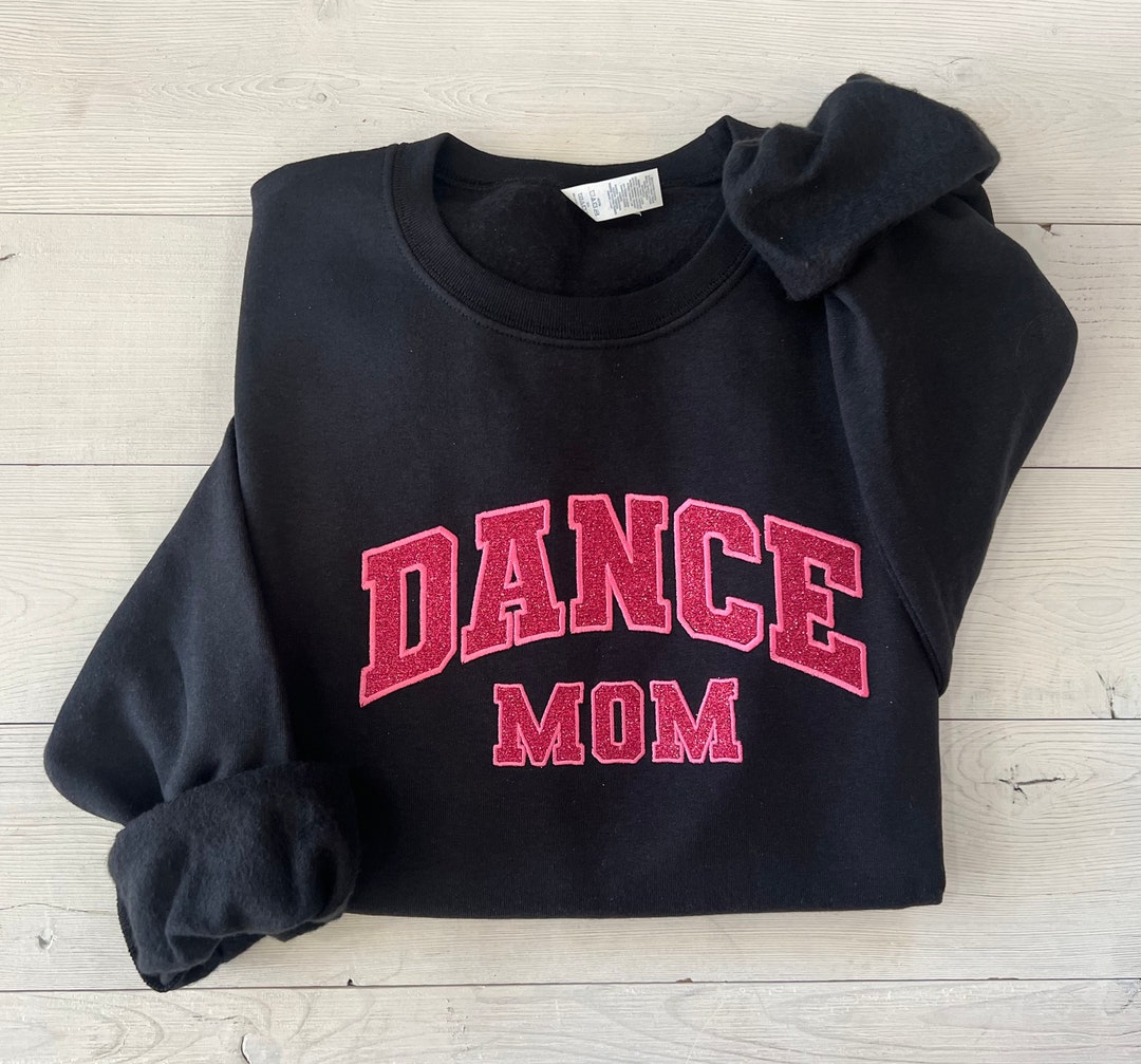 Embroidered Dance Mom Sweatshirt, Glitter Dance Mama Shirt, Dance Mom ...