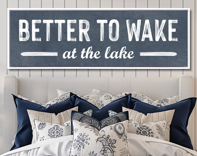 Better to Wake at the Lake Sign, Lake House Wall Art, Above the Bed ...