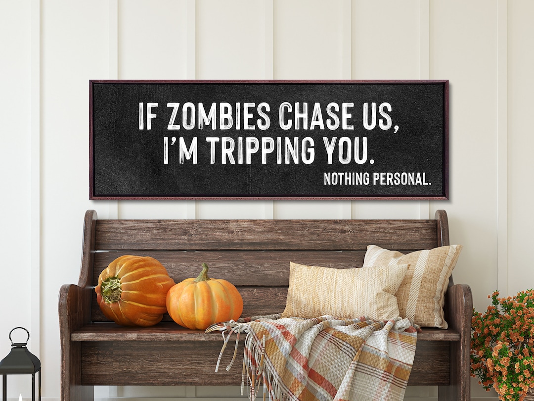 If Zombies Chase Us I'm Tripping You Sign Halloween - Etsy