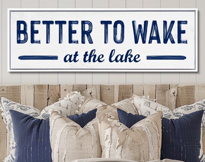 Better to Wake at the Lake Sign, Lake House Wall Art, Above the Bed ...