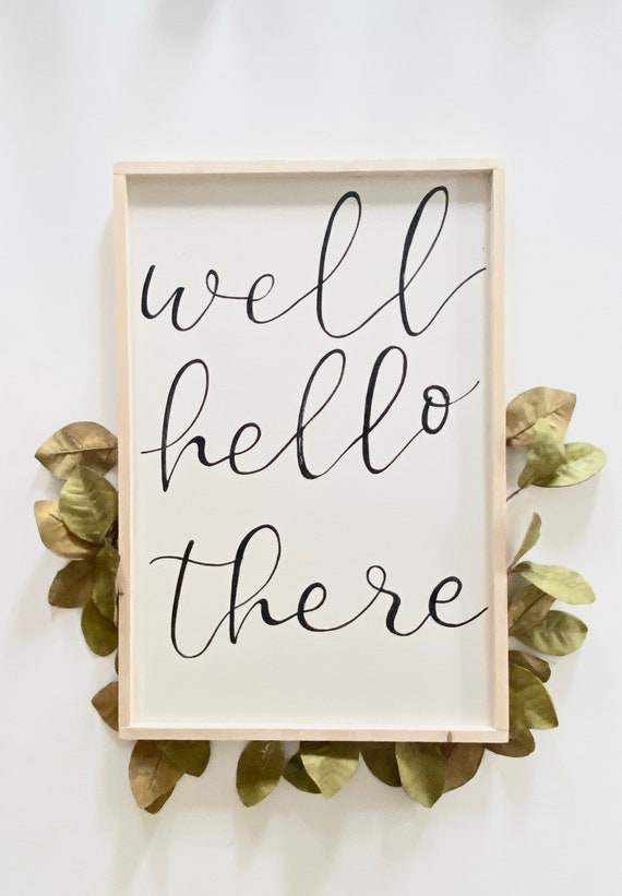 Well Hello There Signs