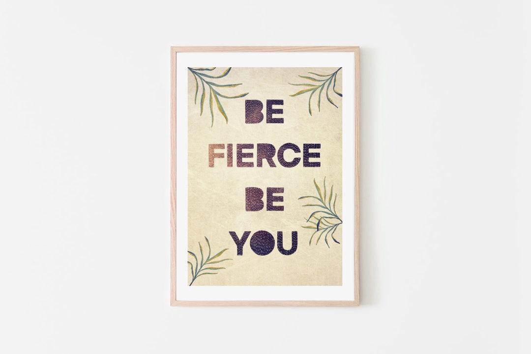 Be Fierce, Be You - Wall Art - Motivational Quote - Kid's Prints - Etsy