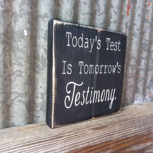 Today's Test is Tomorrow's Testimony Wood Sign~reclaimed Wood Sign ...