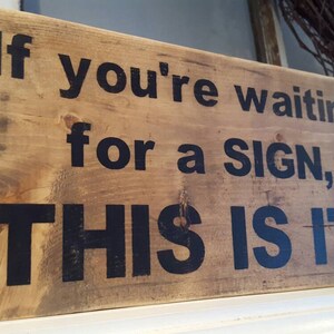 If You Are Waiting for A Sign This is It | Rustic Wooden Sign | Hand ...