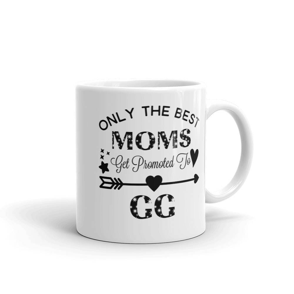 11 Oz Coffee Mug Only The Best Moms Get Promoted To Gg Etsy