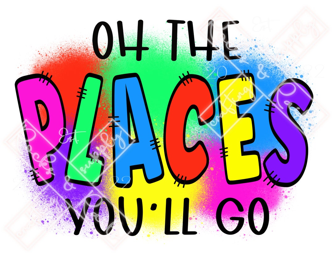 Oh the Places You’ll Go Digital File for Sublimation or DTF Printing - Etsy