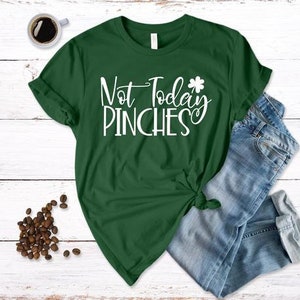 Not Today Pinches Shirt, St Patrick's Shirt, Shamrock Shirt, St Patty's ...