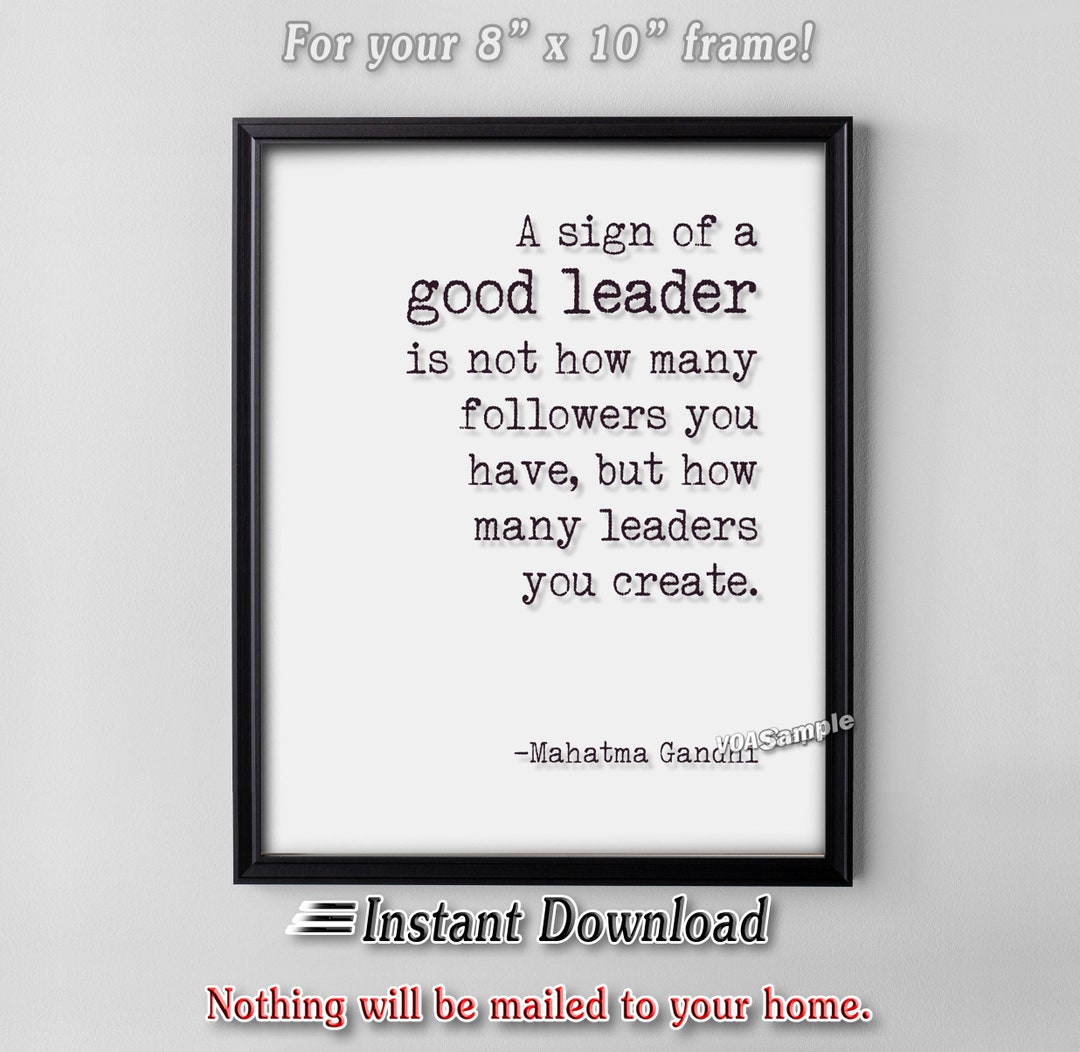 PRINTABLE SIGN A Sign of a Good Leader is Not How Many Followers You ...