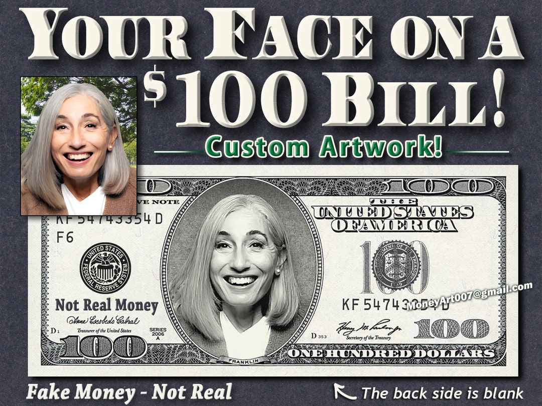 Your Face on a 100 Dollar Bill ARTWORK Personalized FAKE MONEY ...