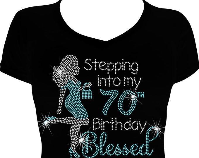 Girl Stepping Into My 70th Birthday Blessed Bling Shirt, Birthday Bling ...