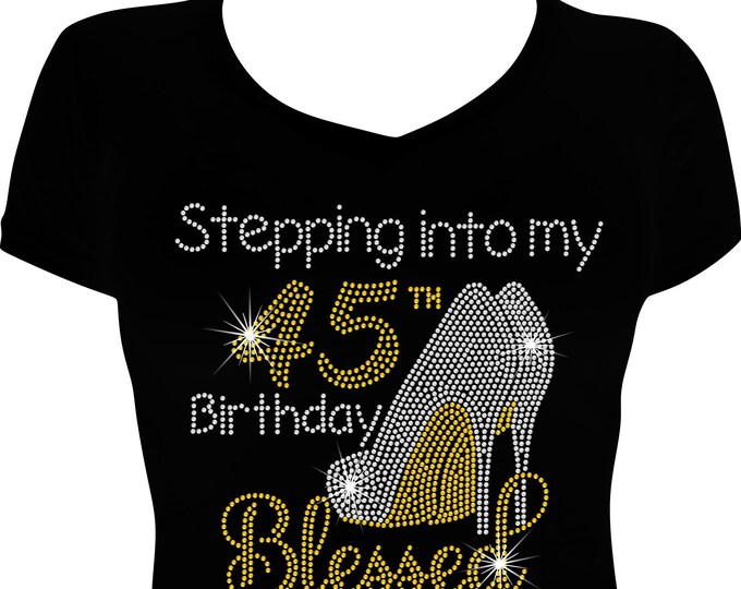 Stepping Into My 45th Birthday Blessed Shoes Bling Shirt 45 - Etsy