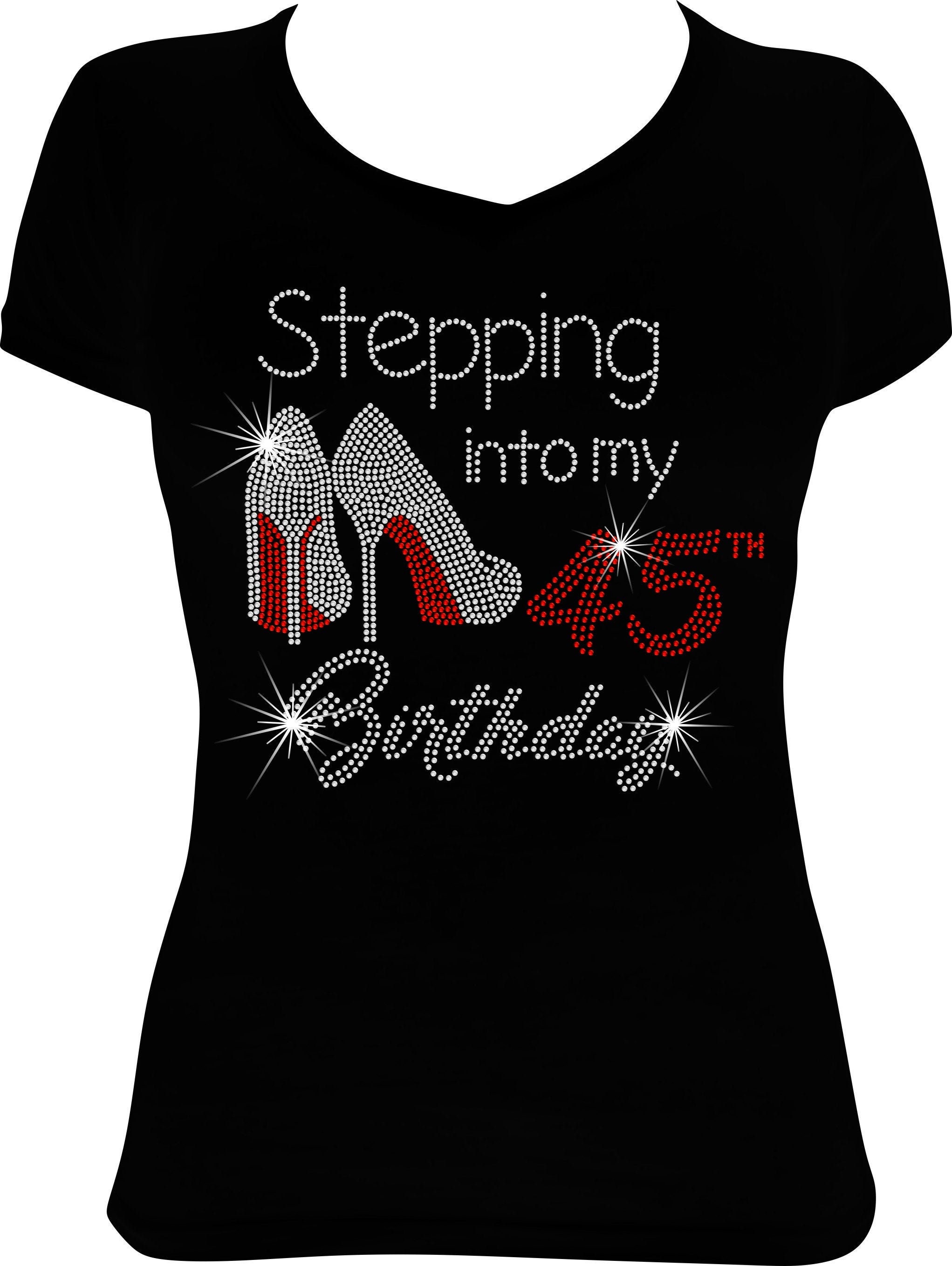 Stepping into My 45th Birthday Shoes Bling Shirt 45 Birthday | Etsy