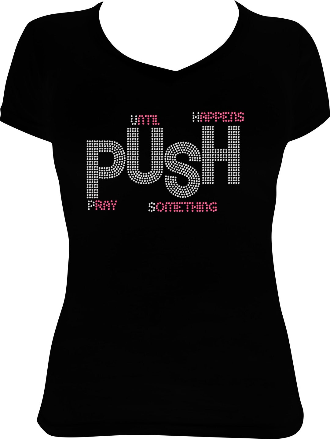 Push Pray Until Something Happens Bling Shirt Bling Shirt - Etsy