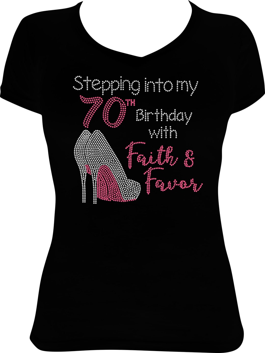 Stepping Into My 70th Birthday With Faith and Favor Bling Shirt ...