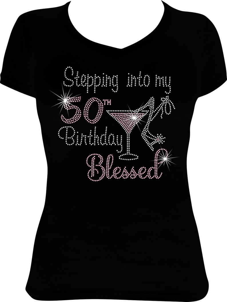 Stepping Into My 50th Birthday Blessed Martini Bling Shirt Etsy