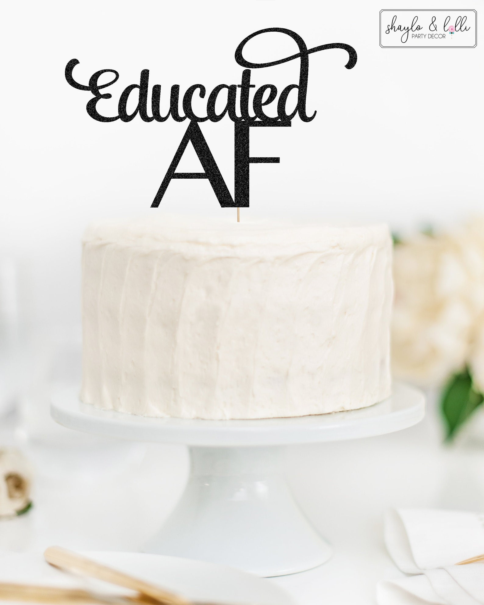 Educated AF Cake Topper Graduation Party Decorations | Etsy