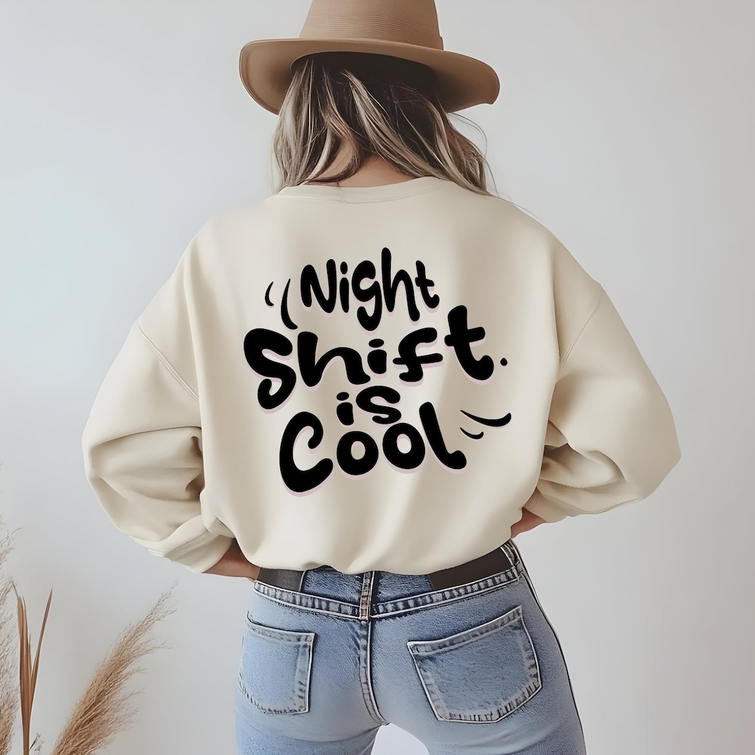 Night Shift is Cool Crewneck Sweatshirt, Pm Night Shift Nurse Shirt ...