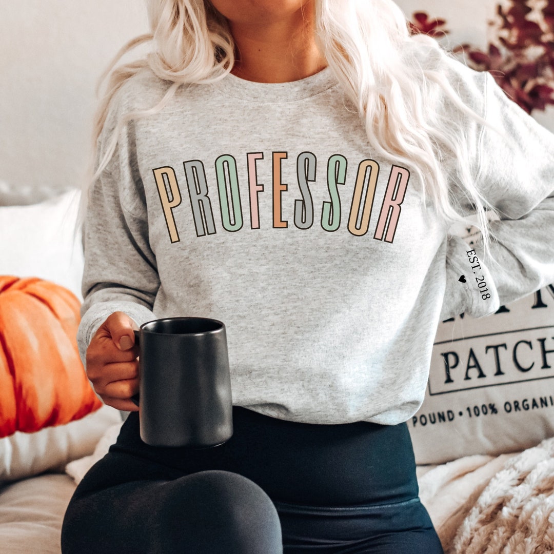 Professor Sweatshirt Professor Gifts College Professor Sweatshirt Class ...
