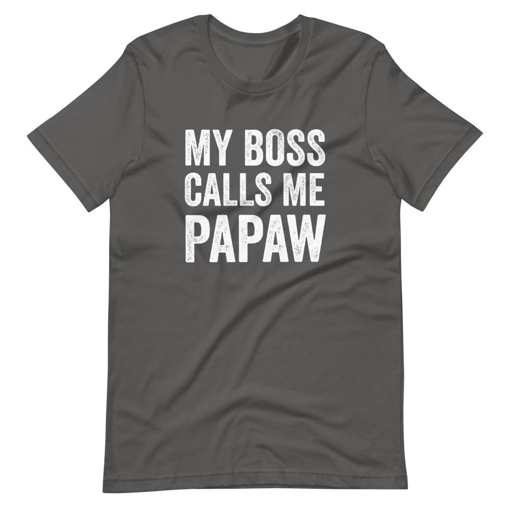 My Boss Calls Me Papaw, Funny Papaw Shirt, Gift for Papaw, Papaw T ...