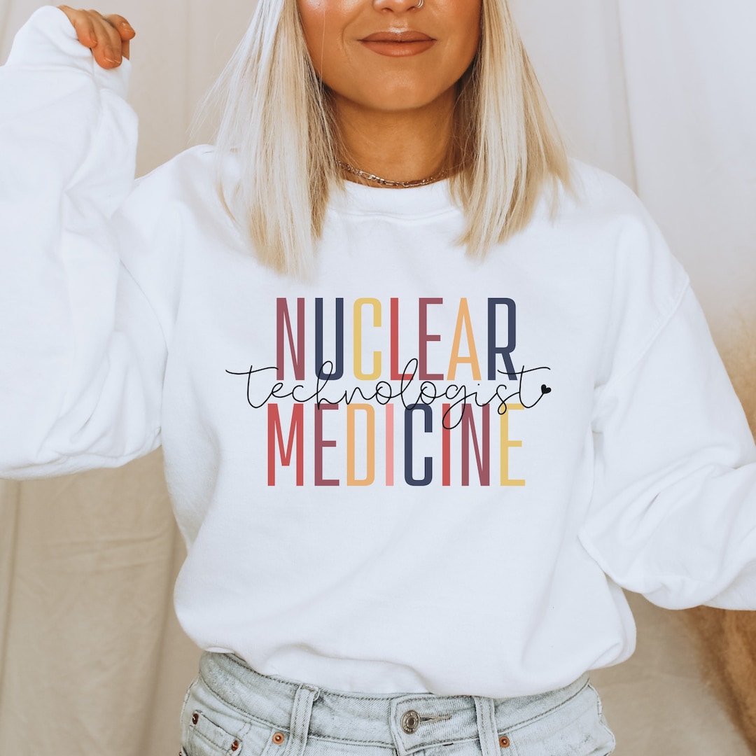 Nuclear Medicine Technologist Shirt Nuc Med Tech CNMT Sweatshirt ...