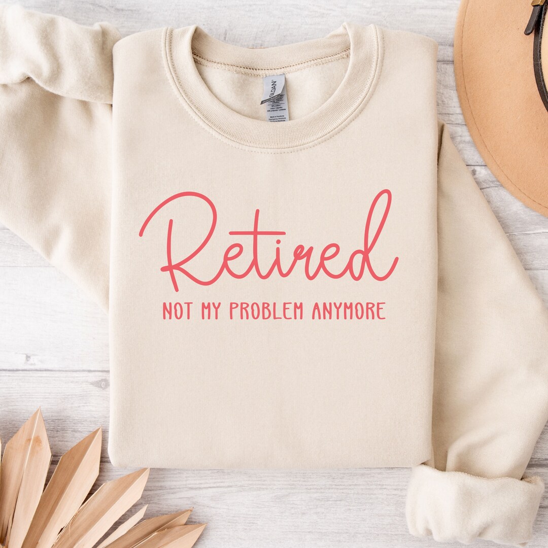 Retired Sweatshirt, Retired 2024 Sweatshirt, Funny Retired Sweatshirt ...