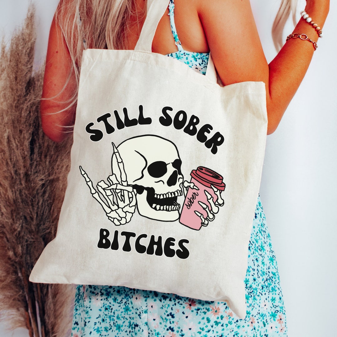 Still Sober Bitches Sober Tote Bag Sober Gift for Mom Sober - Etsy