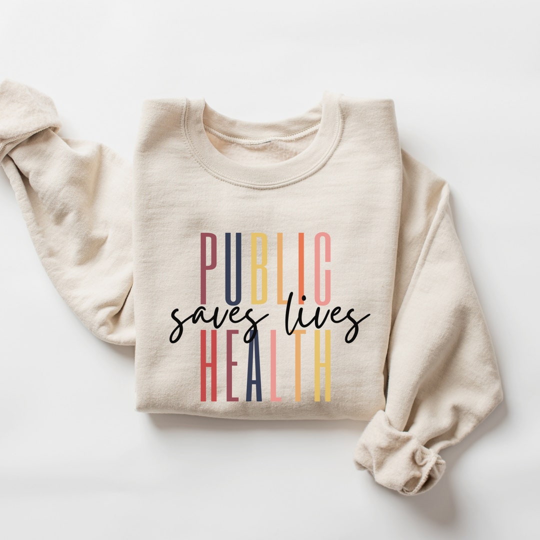 Public Health Saves Lives Shirt | Public Health Sweatshirt | Public ...