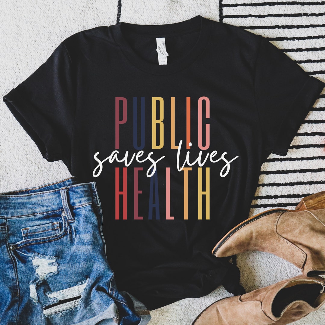 Public Health Saves Lives Shirt | Public Health Sweatshirt | Public ...