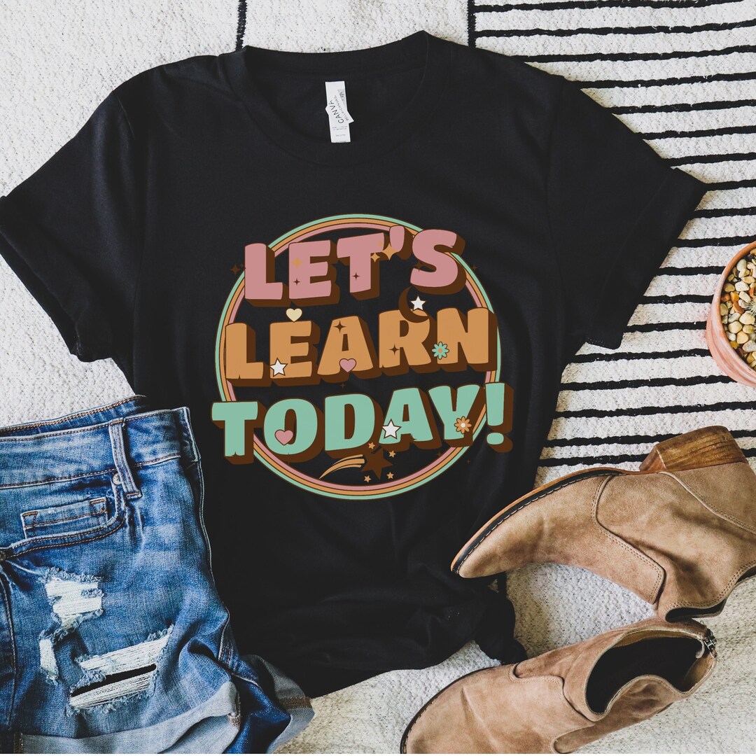 Learn Today Teacher Shirt, Teacher Life Shirt, Teacher Shirts, Teacher ...