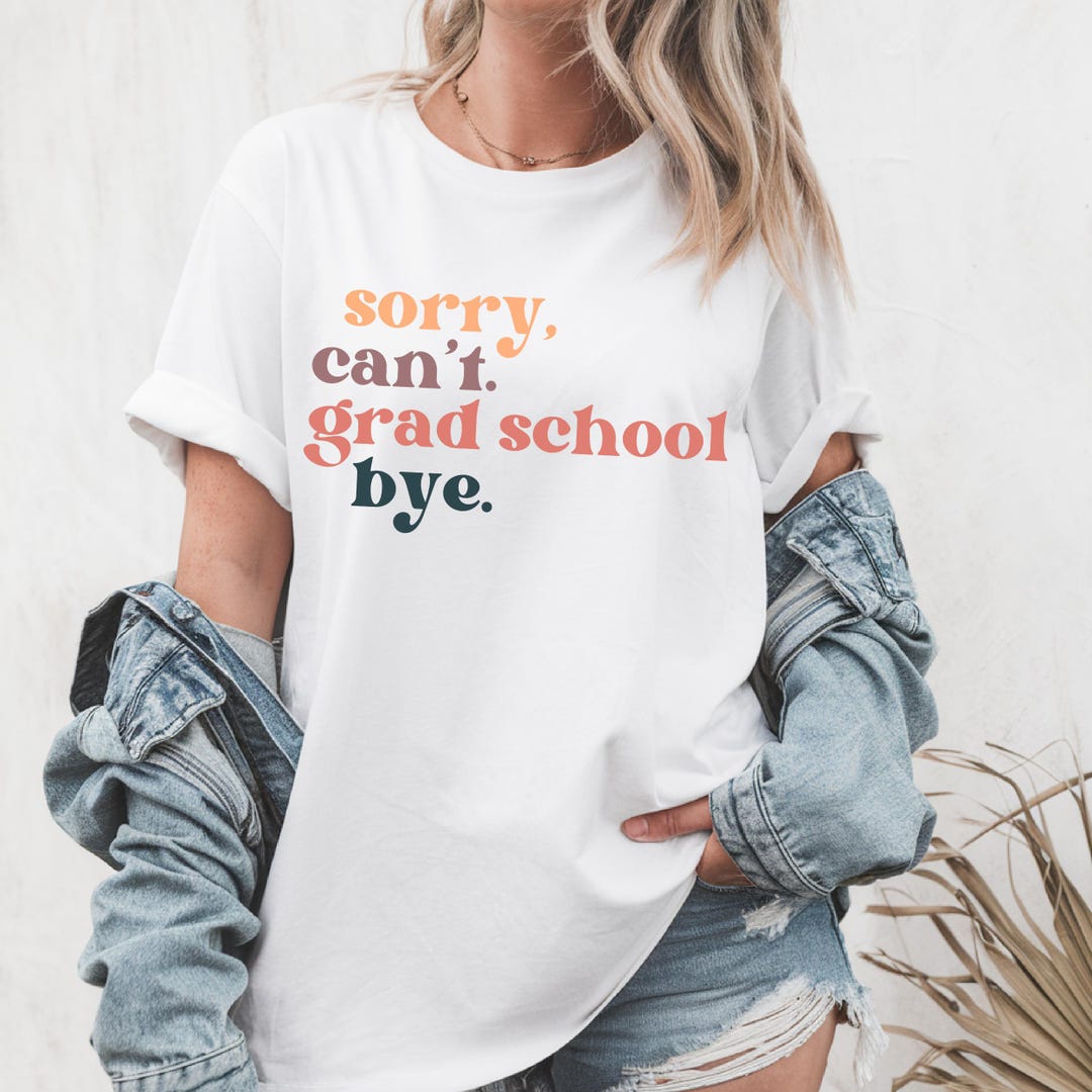 Cute Grad School Shirt, Graphic Tee, Grad School Shirt, PHD Gift, Phd ...