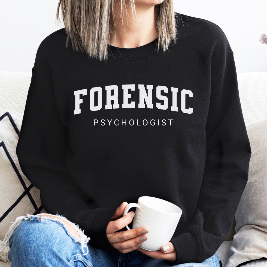 Forensic Psychologist Shirt, Forensic Psychologist Sweatshirt, Forensic ...