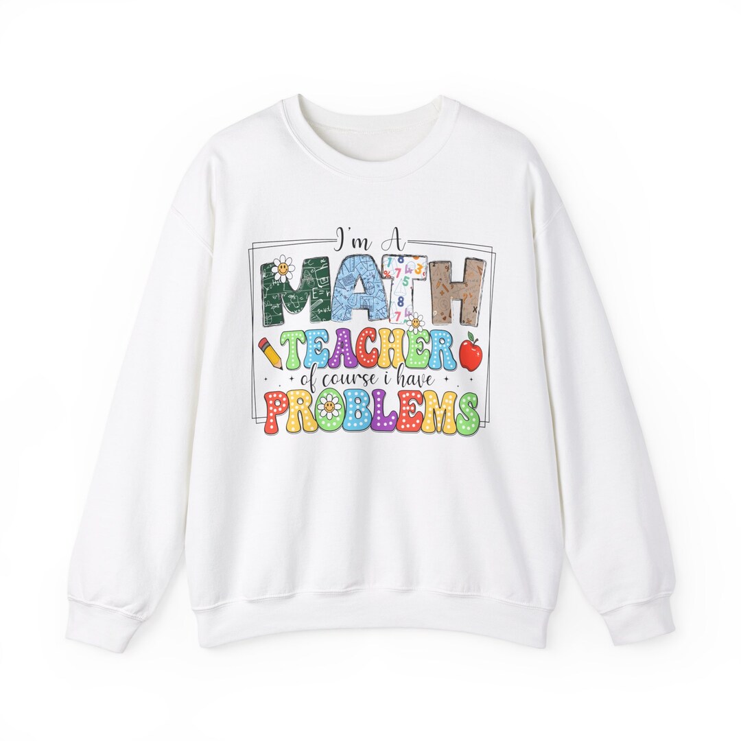 Funny Math Sweatshirt, Math Shirt, Math Teachers Shirt, Teacher Shirt ...