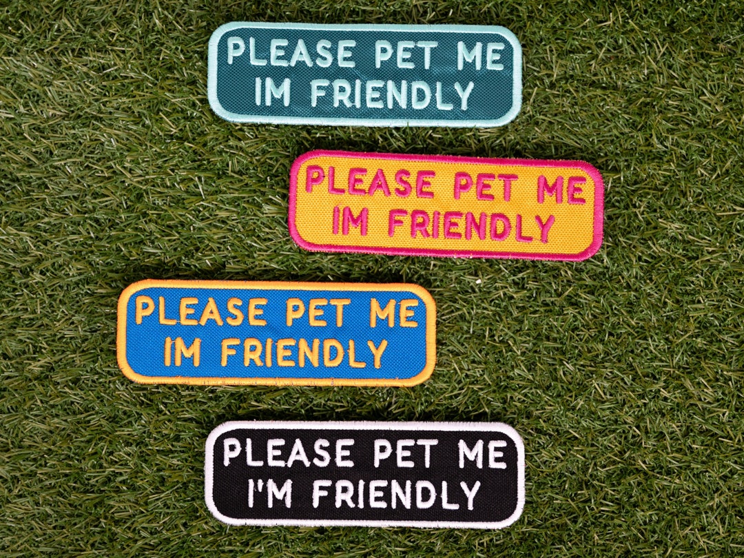 Embroidered Dog Patch | Please Pet Me, I'm Friendly | Please Pet Patch ...