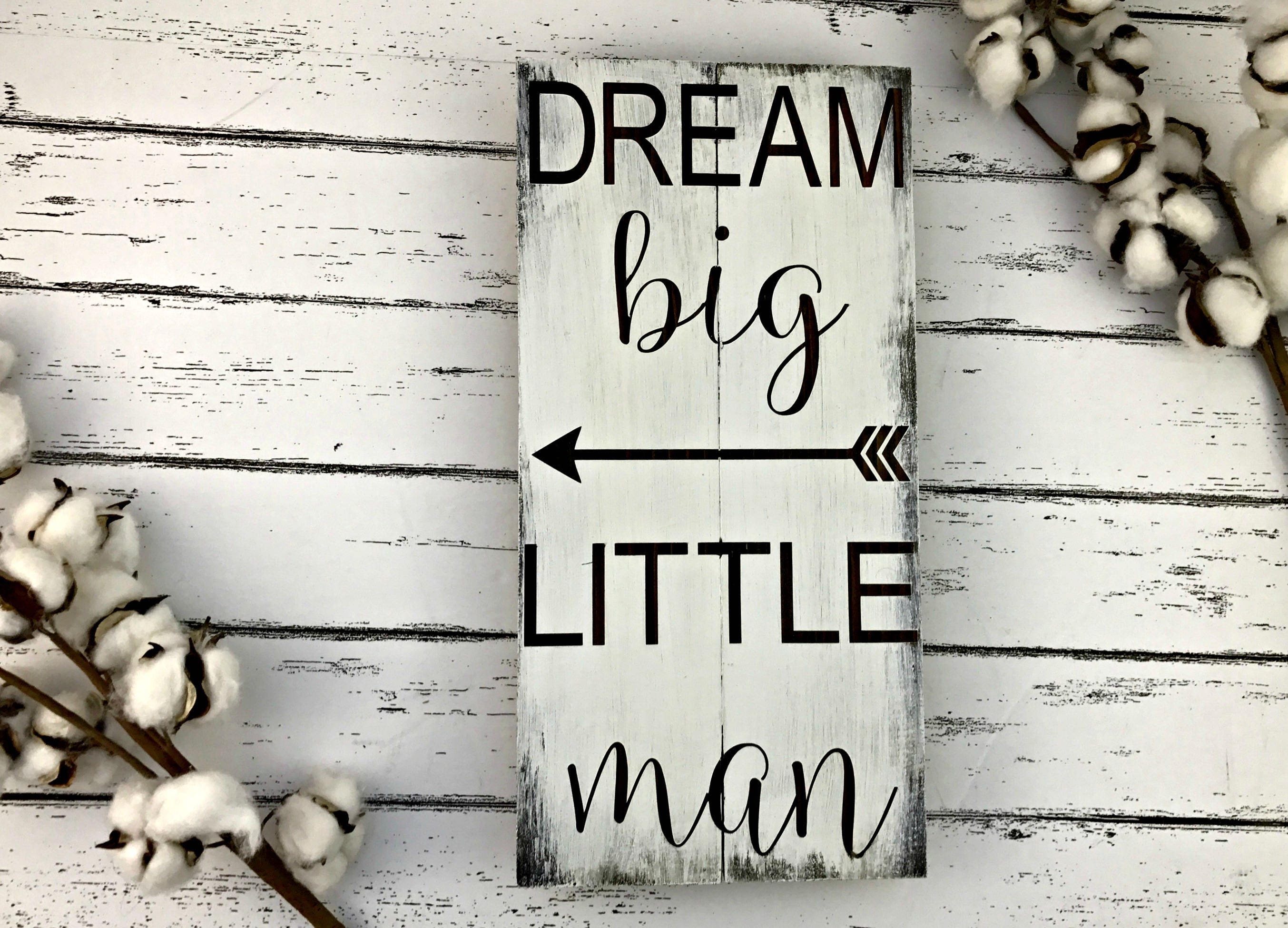 Dream Big Little Man Sign Dream Big Little One Sign - Etsy